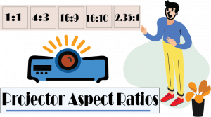 Projector Aspect Ratios: What Are The Best Ratios For Your Projector?