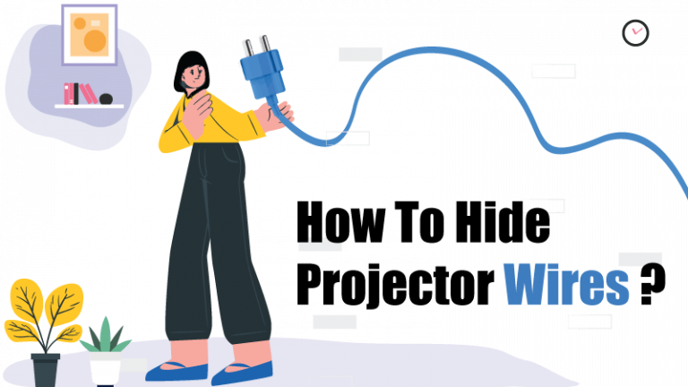 How To Hide Projector Wires: How To Manage Projector Wires?