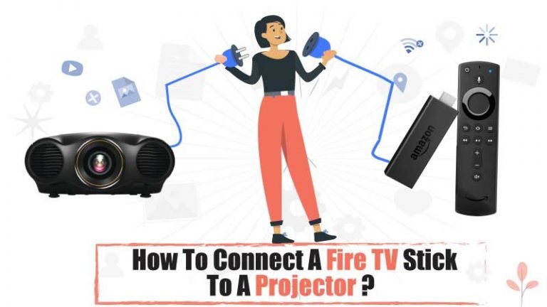 How To Connect A Fire Stick TV To A Projector? 2 Simple Methods