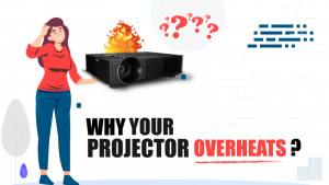 Projector Overheating: Why a Projector Overheats? How to Fix?