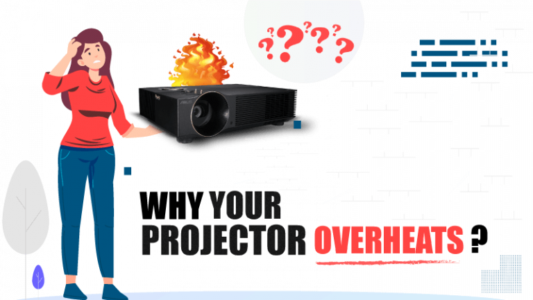 Projector Overheating: Why a Projector Overheats? How to Fix?