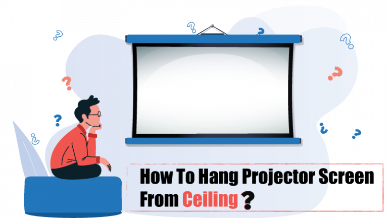 How To Hang Projector Screen From Ceiling? A Simple DIY Guide